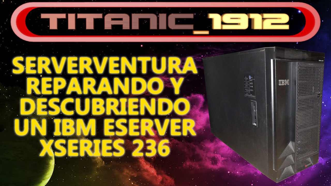 SERVERVENTURA: REPARANDO Y DESCUBRIENDO UN IBM XSERIES 236 (DAEDALOUS ...